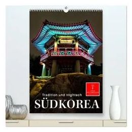 Calvendo S&uuml;dkorea - Tradition und Hightech (hochwertiger Premium Wandkalender 2026 DIN A2 hoch), Kunstdruck in Hochglanz