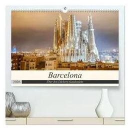 Calvendo Barcelona - &Uuml;ber den D&auml;chern Kataloniens (hochwertiger Premium Wandkalender 2026 DIN A2 quer), Kunstdruck in Hochglanz