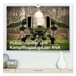 Calvendo Hubschrauber und Kampfflugzeuge der NVA (hochwertiger Premium Wandkalender 2026 DIN A2 quer), Kunstdruck in Hochglanz