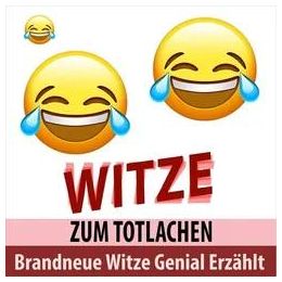Brandneue Witze Genial Erz&auml;hlt - Witze zum Totlachen