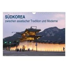 S&Uuml;DKOREA zwischen asiatischer Tradition und Moderne (Wandkalender 2026 DIN A4 quer), Calvendo Monatskalender