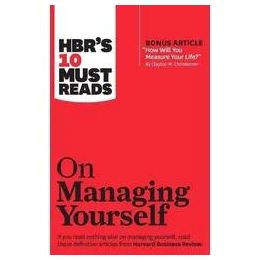 HBR's 10 Must Reads on Managing Yourself (with bonus article "How Will You Measure Your Life?" by Clayton M. Christensen)