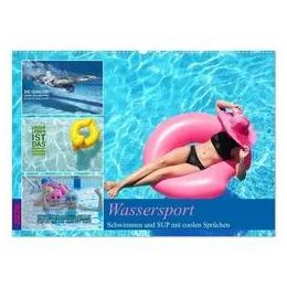 Wassersport - Schwimmen und SUP mit coolen Spr&uuml;chen (Wandkalender 2026 DIN A2 quer), Calvendo Monatskalender