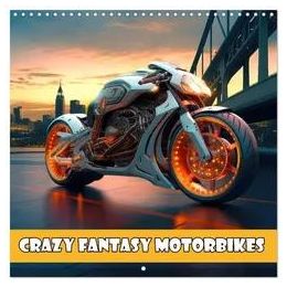 Crazy fantasy Motorbikes (Wall Calendar 2026 12 &times; 12 Inch) Calvendo 12 Month Wall Calendar