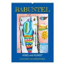 RABUNTEL KIND und KUNST inszeniert von KATHRIN SCHWERTNER (Wandkalender 2026 DIN A2 hoch), Calvendo Monatskalender