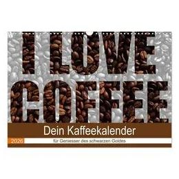 I Love Coffee - Dein Kaffeekalender f&uuml;r Geniesser des schwarzen Goldes (Wandkalender 2026 DIN A3 quer), Calvendo Monatskalender