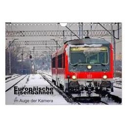 Europ&auml;ische Eisenbahnen im Auge der Kamera (Wandkalender 2026 DIN A4 quer), Calvendo Monatskalender