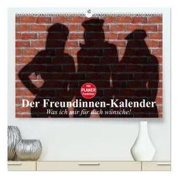 Calvendo Der Freundinnen-Kalender. Was ich mir f&uuml;r dich w&uuml;nsche! (hochwertiger Premium Wandkalender 2026 DIN A2 quer), Kunstdruck in Hochglanz