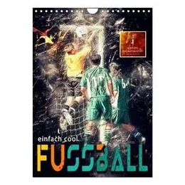 Fussball - einfach cool (Wandkalender 2026 DIN A4 hoch), Calvendo Monatskalender