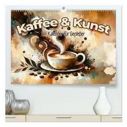 Calvendo Kaffee & Kunst: Ein Kalender f&uuml;r Genie&szlig;er (hochwertiger Premium Wandkalender 2026 DIN A2 quer), Kunstdruck in Hochglanz