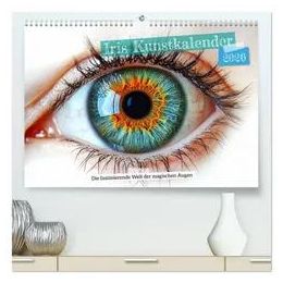 Calvendo Iris Kunstkalender - Die faszinierende Welt der magischen Augen (hochwertiger Premium Wandkalender 2026 DIN A2 quer), Kunstdruck in Hochglanz