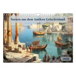 Szenen aus dem Antiken Griechenland (Wandkalender 2026 DIN A4 quer), Calvendo Monatskalender