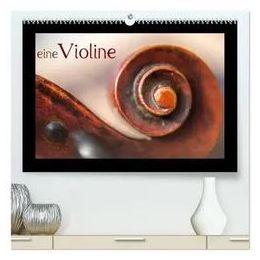 Calvendo Eine Violine (hochwertiger Premium Wandkalender 2026 DIN A2 quer), Kunstdruck in Hochglanz