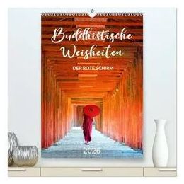 Calvendo Buddhistische Weisheiten - DER ROTE SCHIRM (hochwertiger Premium Wandkalender 2026 DIN A2 hoch), Kunstdruck in Hochglanz