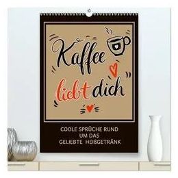 Calvendo Kaffee liebt dich (hochwertiger Premium Wandkalender 2026 DIN A2 hoch), Kunstdruck in Hochglanz