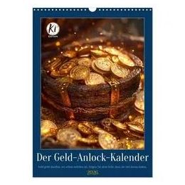 Der Geld-Anlock-Kalender (Wandkalender 2026 DIN A3 hoch), Calvendo Monatskalender