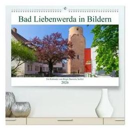 Calvendo Bad Liebenwerda in Bildern (hochwertiger Premium Wandkalender 2026 DIN A2 quer), Kunstdruck in Hochglanz