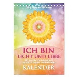 ICH BIN Licht und Liebe - Kalender (Tischkalender 2026 DIN A5 hoch), Calvendo Monatskalender