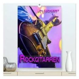 Calvendo Rockgitarren in Concert (hochwertiger Premium Wandkalender 2026 DIN A2 hoch), Kunstdruck in Hochglanz