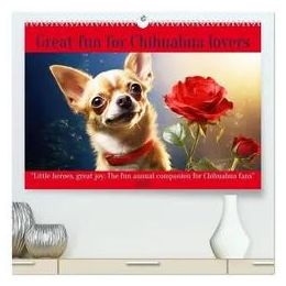 Great fun for Chihuahua lovers (High Quality Premium Wall Calendar 2026 DIN A2 landscape),Calvendo 12 Month Wall Calendar