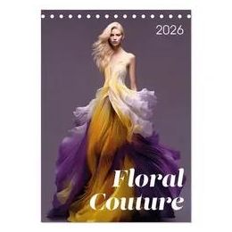 Floral Couture (Tischkalender 2026 DIN A5 hoch), Calvendo Monatskalender
