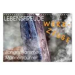 Lebensfreude Werkzeuge (Wandkalender 2026 DIN A4 quer), Calvendo Monatskalender