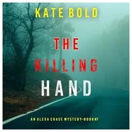 The Killing Hand (An Alexa Chase Suspense Thriller&mdash;Book 7)