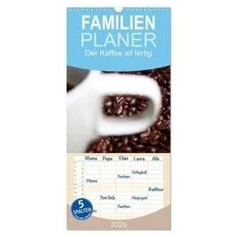Familienplaner 2026 - Der Kaffee ist fertig mit 5 Spalten (Wandkalender, 21 x 45 cm) Calvendo