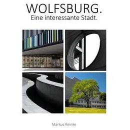 Wolfsburg. Eine interessante Stadt