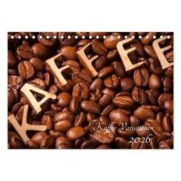 Kaffee Variationen (Tischkalender 2026 DIN A5 quer), Calvendo Monatskalender