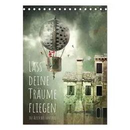 Lass deine Tr&auml;ume fliegen ins Reich der Fantasie (Tischkalender 2026 DIN A5 hoch), Calvendo Monatskalender