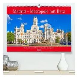 Calvendo Madrid &ndash; Metropole mit Herz (hochwertiger Premium Wandkalender 2026 DIN A2 quer), Kunstdruck in Hochglanz