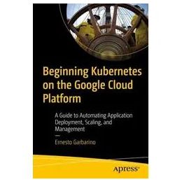 Beginning Kubernetes on the Google Cloud Platform
