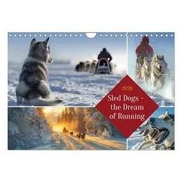 Sled Dogs - the Dream of Running (Wall Calendar 2026 DIN A4 landscape), Calvendo 12 Month Wall Calendar