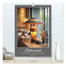Calvendo Lichtmomente. Elegante Tischlampen im modernen Wohnambiente (hochwertiger Premium Wandkalender 2026 DIN A2 hoch), Kunstdruck in Hochglanz
