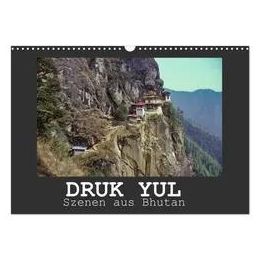 Druk Yul - Szenen aus Bhutan (Wandkalender 2026 DIN A3 quer), Calvendo Monatskalender