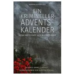 Ein krimineller Adventskalender &ndash; Wenn der Schnee sich blutrot f&auml;rbt: 24 kurze Krimis zum Fest