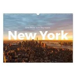 New York - Eine Reise zum Big Apple. (Wandkalender 2026 DIN A3 quer), Calvendo Monatskalender