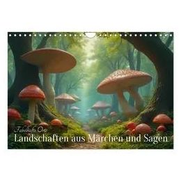 Fabelhafte Orte &ndash; Landschaften aus M&auml;rchen und Sagen (Wandkalender 2026 DIN A4 quer), Calvendo Monatskalender