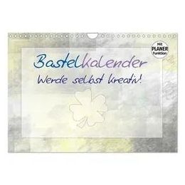 BASTELKALENDER Werde selbst kreativ! (Wandkalender 2026 DIN A4 quer), Calvendo Monatskalender