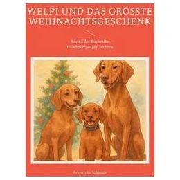 Welpi und das gr&ouml;&szlig;te Weihnachtsgeschenk
