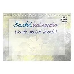 BASTELKALENDER Werde selbst kreativ! (Tischkalender 2026 DIN A5 quer), Calvendo Monatskalender