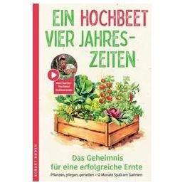 Ein Hochbeet, Vier Jahreszeiten &ndash; das Geheimnis f&uuml;r erfolgreiche Ernte