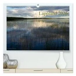 Calvendo Lappland 2026 (hochwertiger Premium Wandkalender 2026 DIN A2 quer), Kunstdruck in Hochglanz