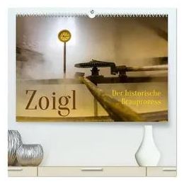 Calvendo Zoigl. Der historische Brauprozess (hochwertiger Premium Wandkalender 2026 DIN A2 quer), Kunstdruck in Hochglanz