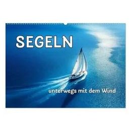 SEGELN - unterwegs mit dem Wind (Wandkalender 2026 DIN A2 quer), Calvendo Monatskalender