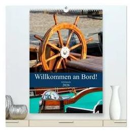 Calvendo Willkommen an Bord! Schiffsdetails 2026 (hochwertiger Premium Wandkalender 2026 DIN A2 hoch), Kunstdruck in Hochglanz