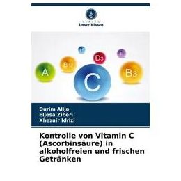 Verlag Unser Wissen Kontrolle von Vitamin C (Ascorbins&auml;ure) in alkoholfreien und frischen Getr&auml;nken