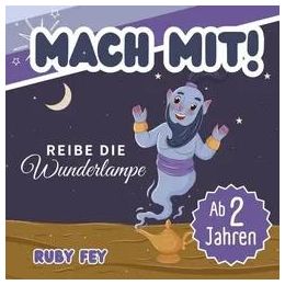 Mach mit! Reibe die Wunderlampe - Ein tolles Mitmachbuch