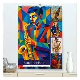 Calvendo Saxophonisten. Eine Hommage an die Magie des Saxophons (hochwertiger Premium Wandkalender 2026 DIN A2 hoch), Kunstdruck in Hochglanz
